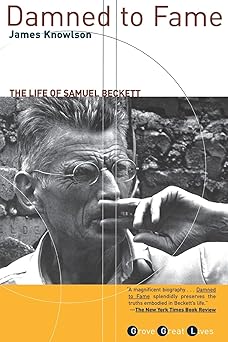 Damned to Fame: The Life of Samuel Beckett: Knowlson, James R ...