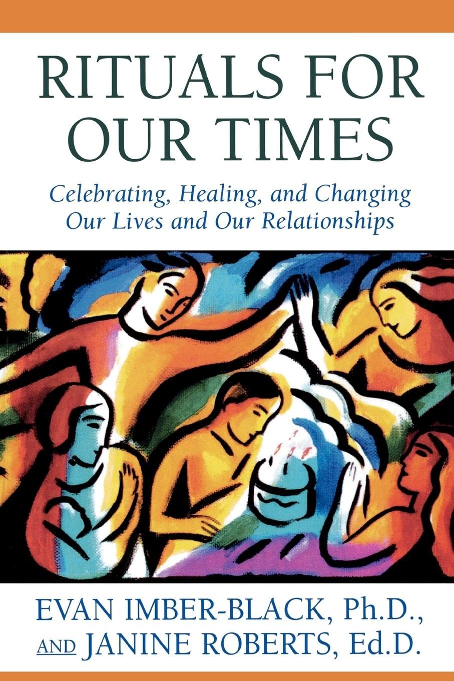 Rituals for Our Times: Celebrating, Healing, and Changing Our Lives and ...