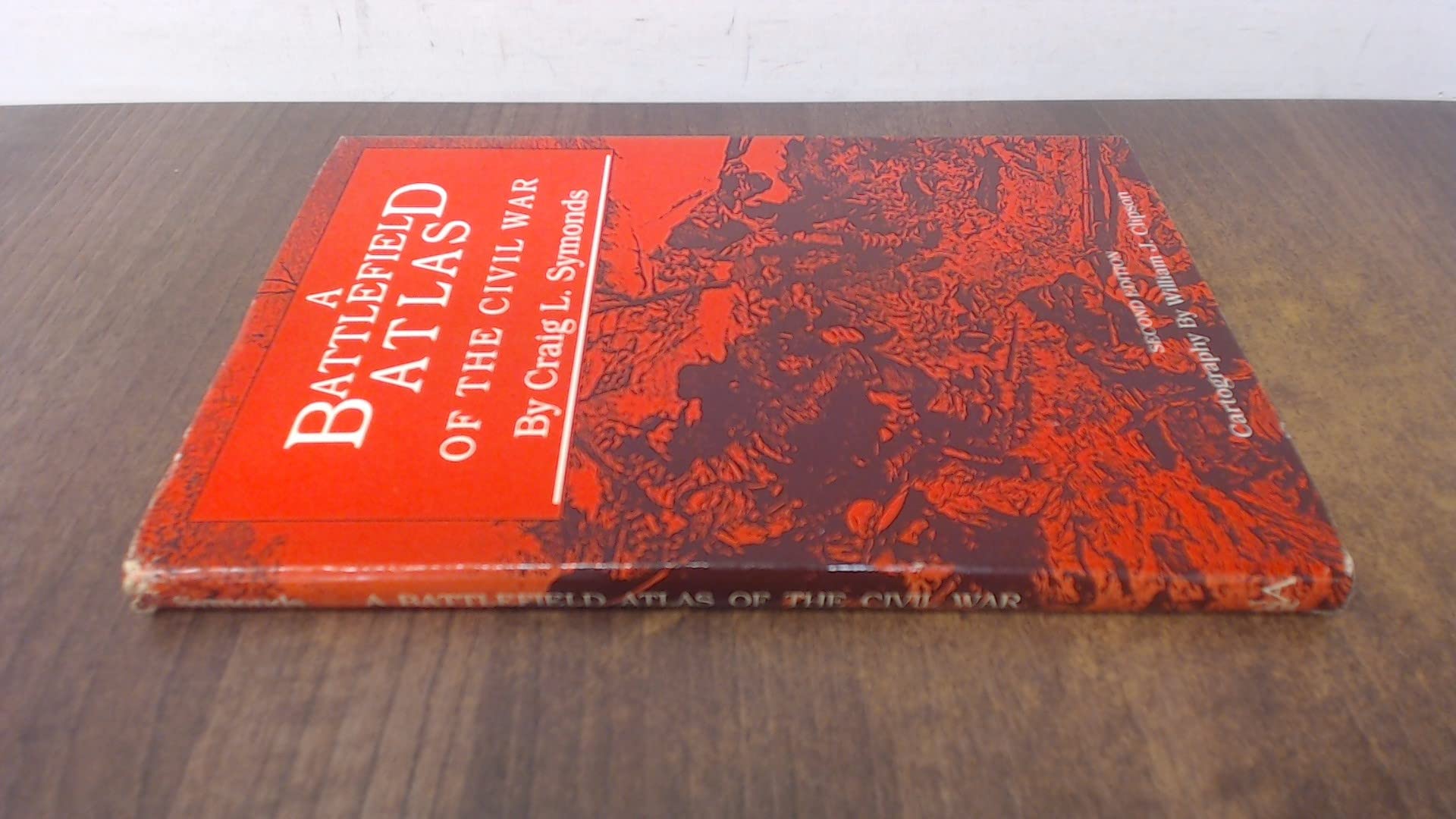 A Battlefield Atlas of the Civil War: Symonds, Craig L., Well ...