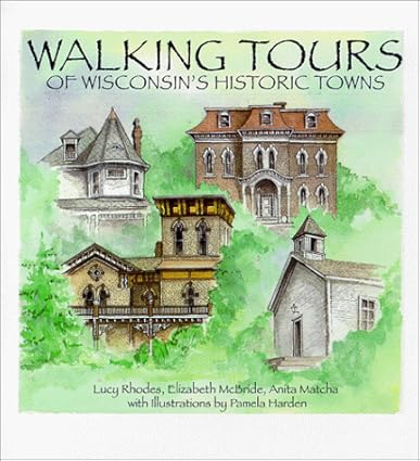 Walking Tours of Wisconsin's Historic Towns: Elizabeth McBride, Lucy ...