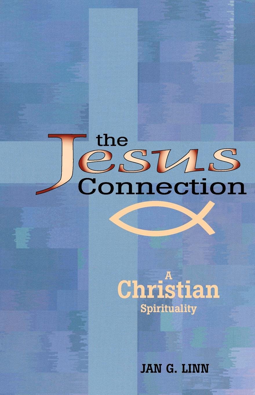 The Jesus Connection: A Christian Spirituality: Linn, Jan G ...