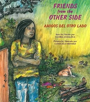 Friends from the Other Side/Amigos del otro lado: Anzaldua, Gloria ...