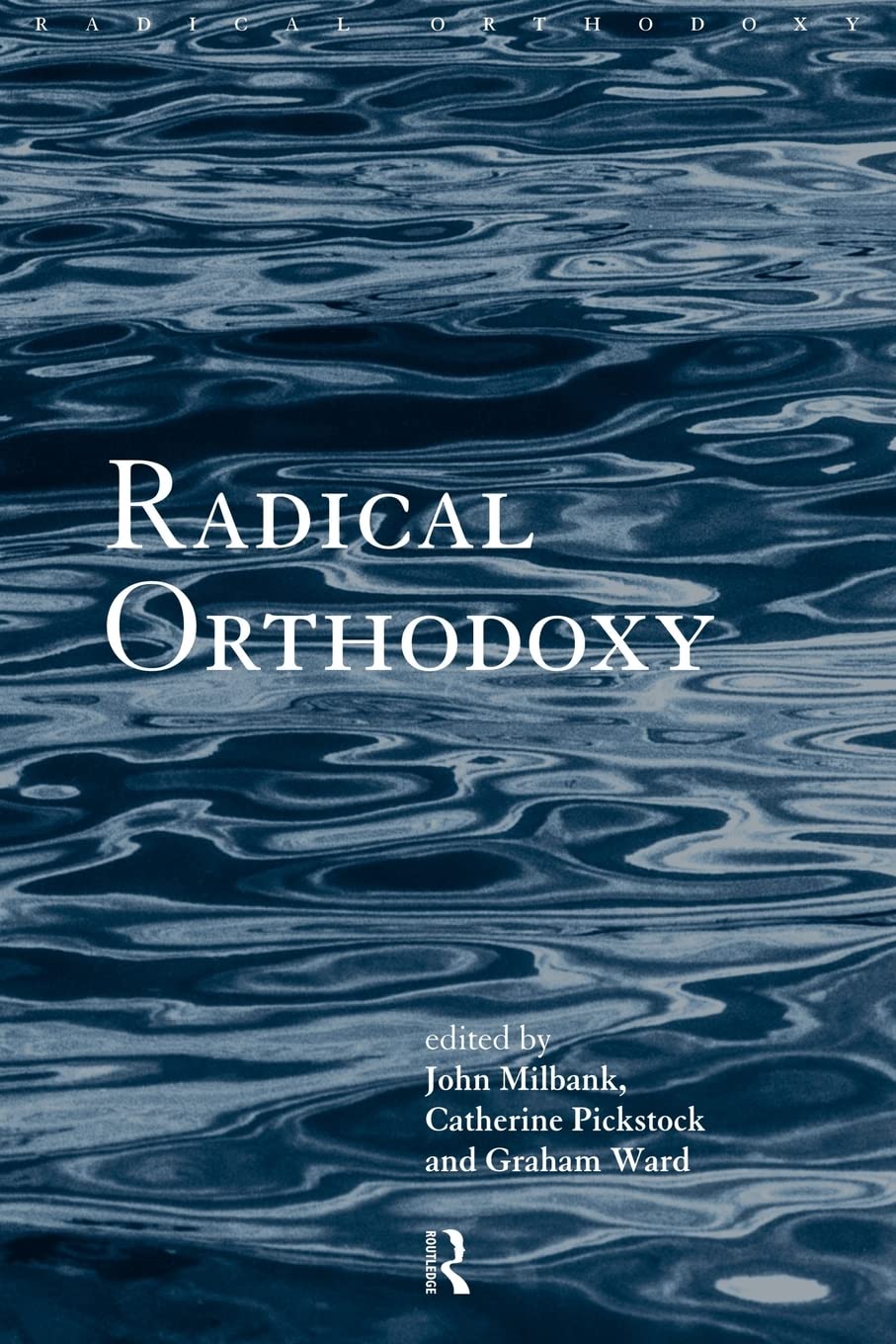 Amazon.com: Radical Orthodoxy: A New Theology (Routledge Radical ...