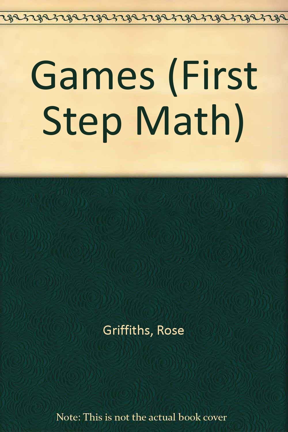 Games (First Step Math): Griffiths, Rose, Millard, Peter: 9780836811117 ...