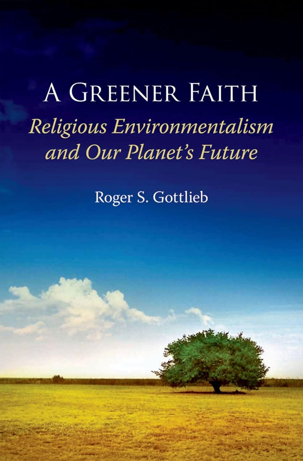 A Greener Faith: Religious Environmentalism and Our Planet's Future ...