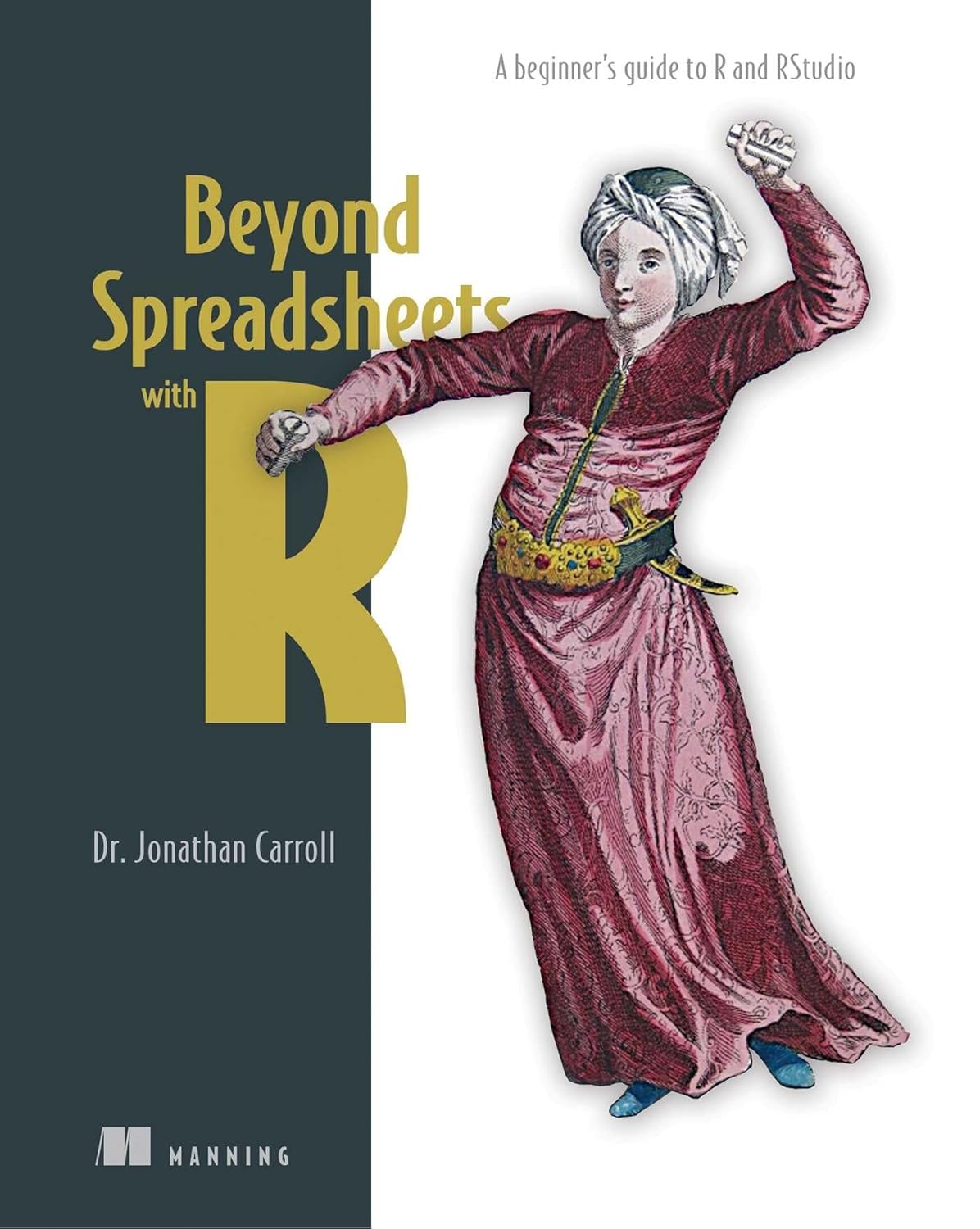 Amazon.com: Beyond Spreadsheets with R: A beginner's guide to R and ...