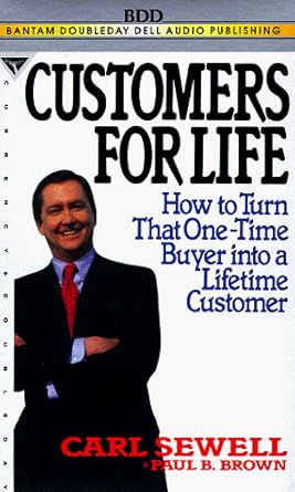 Customers for Life: How to Turn That One-Time Buyer into a Lifetime ...