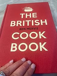 The British Cookbook: authentic home cooking recipes from England ...