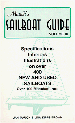 Mauch's Sailboat Guide, Vol. III: Kipps-Brown, Lisa, Kipps-Brown, Lisa ...