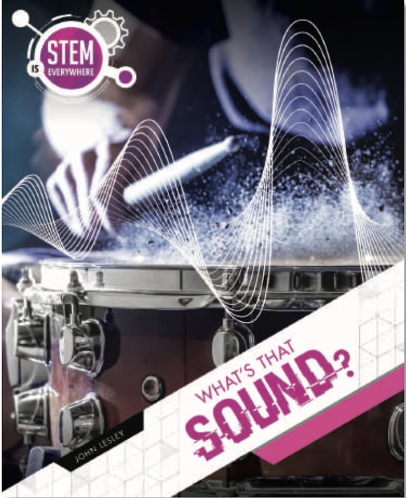 What's That Sound? (STEM is Everywhere): Lesley, John: 9781922322869 ...