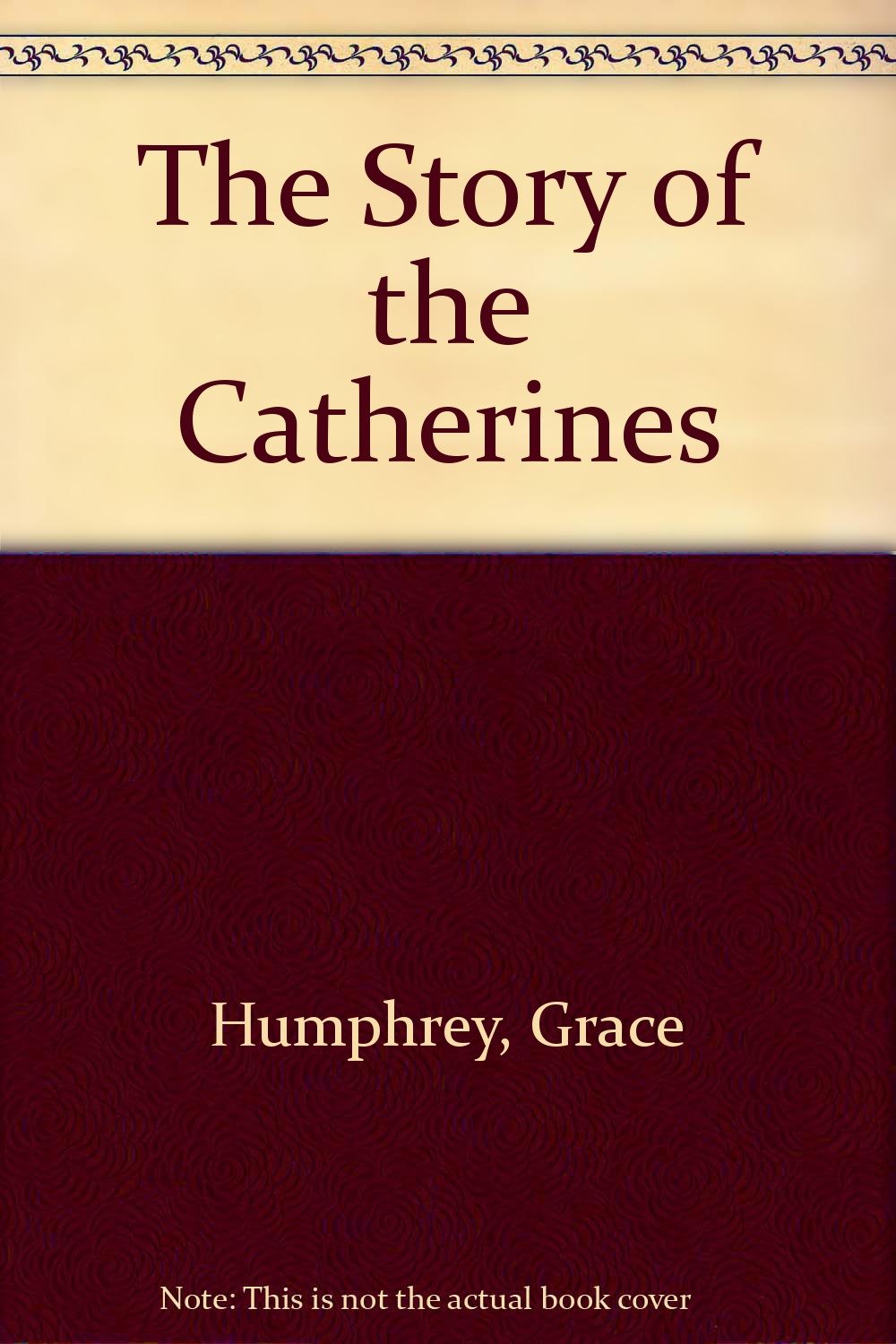 The Story of the Catherines: Humphrey, Grace, Hattie Longstreet Price ...