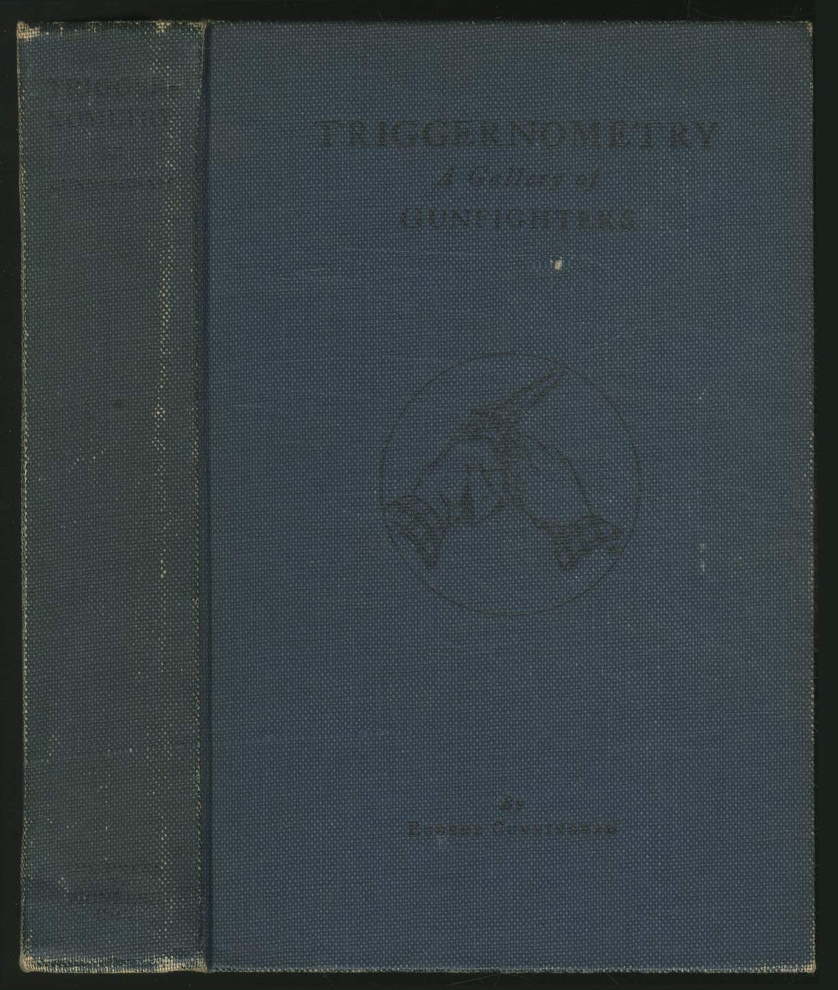 Triggernometry; a Gallery of Gunfighters: Cunningham, Eugene: Amazon ...
