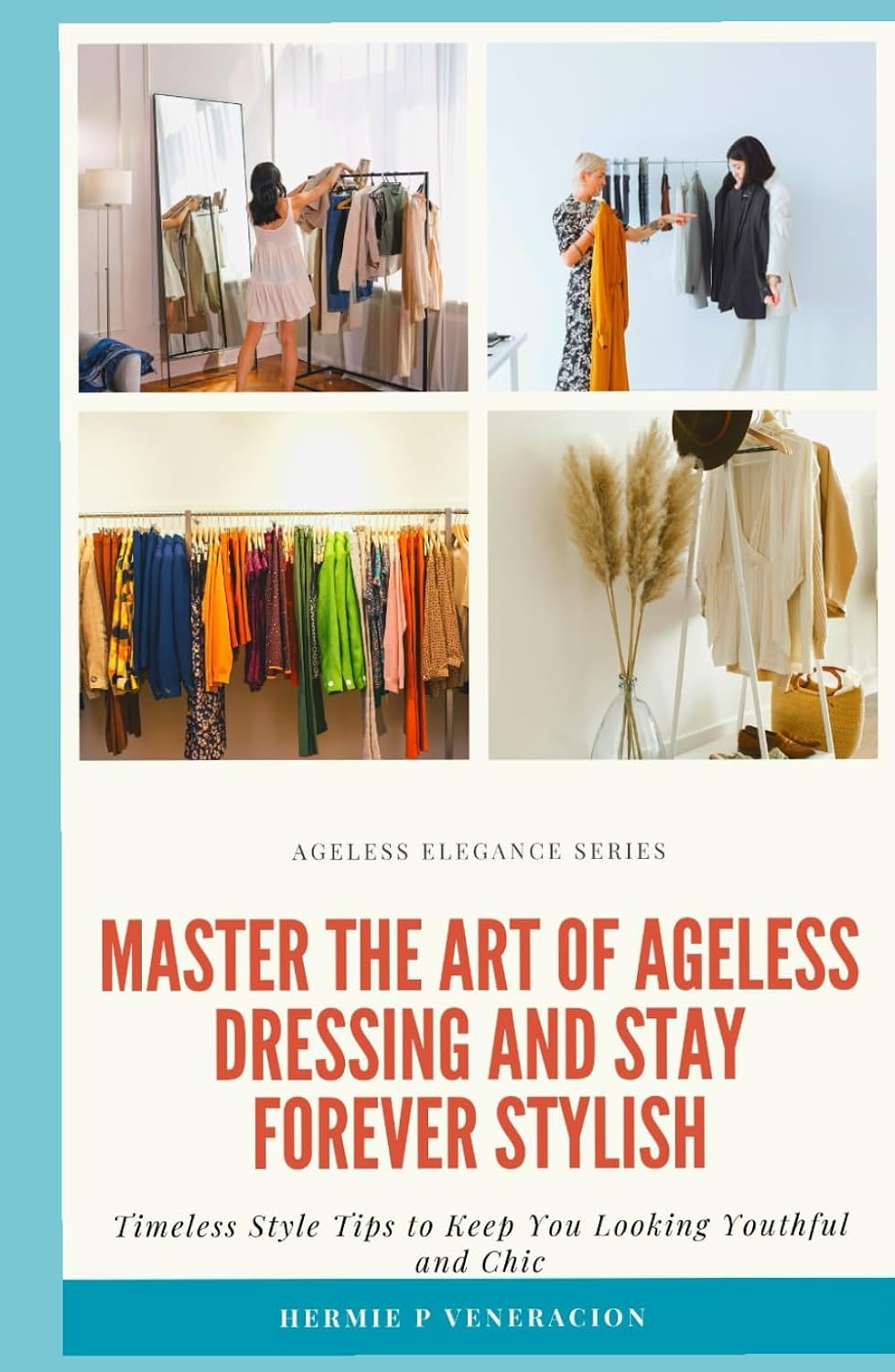 MASTER THE ART OF AGELESS DRESSING AND STAY FOREVER STYLISH: Timeless ...