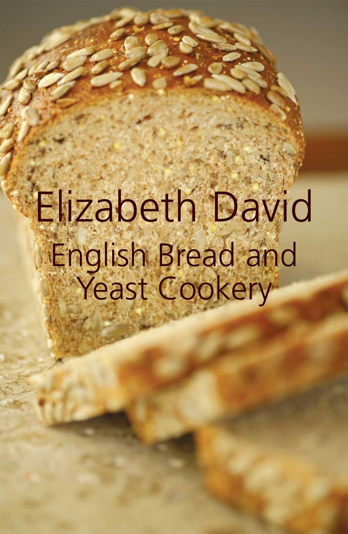 English Bread and Yeast Cookery: Amazon.co.uk: Elizabeth David ...