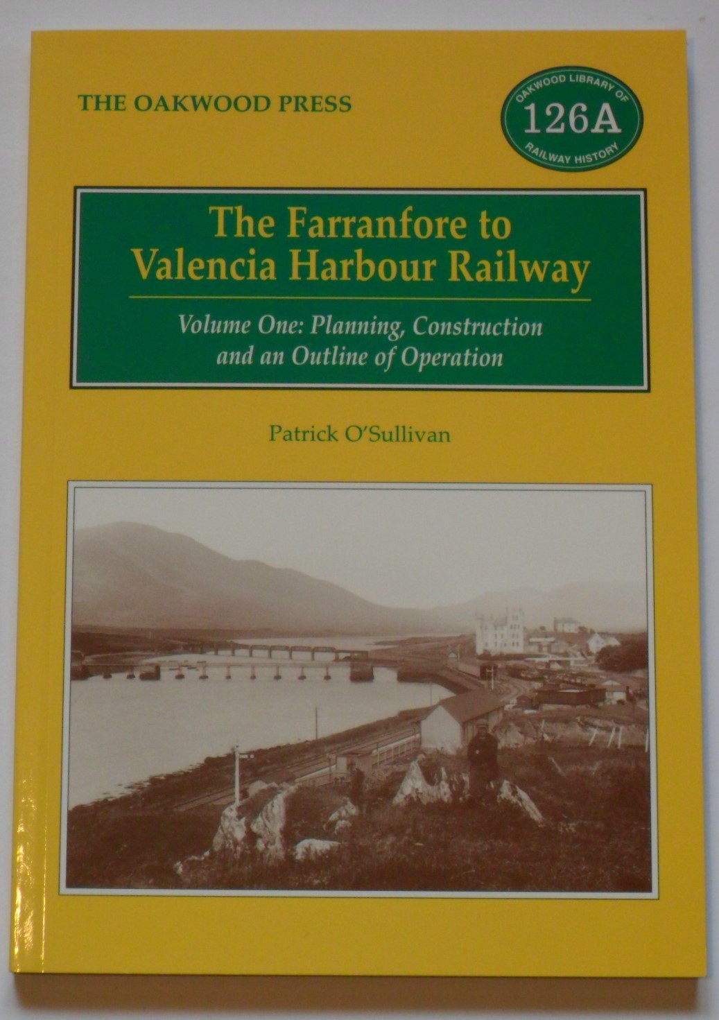 The Farranfore to Valencia Harbour Railway: Planning Construction and ...