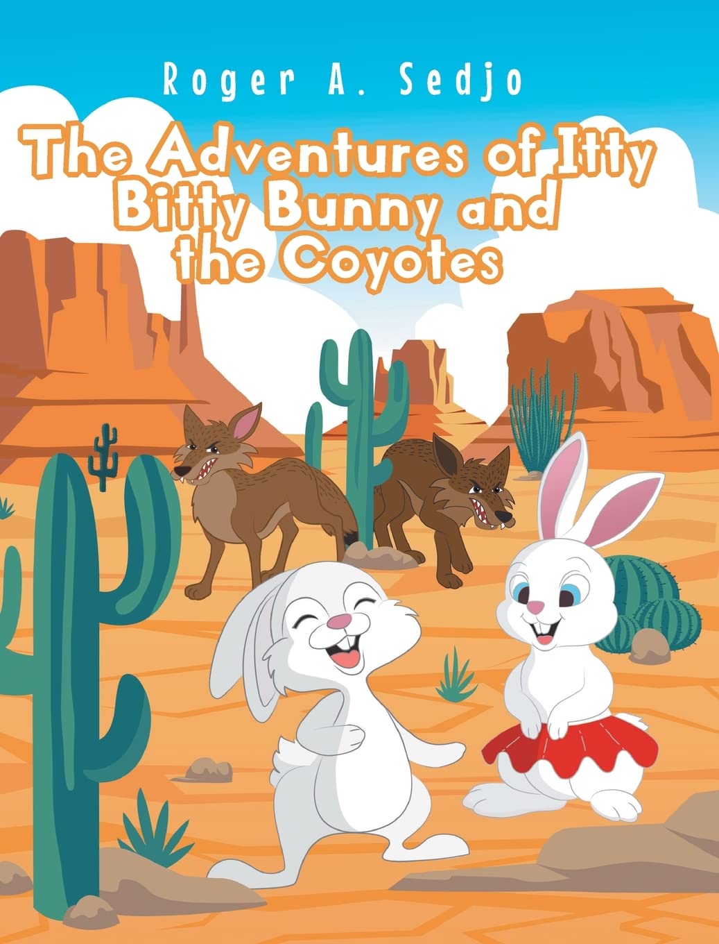 The Adventures of Itty Bitty Bunny and the Coyotes: Sedjo, Roger A ...