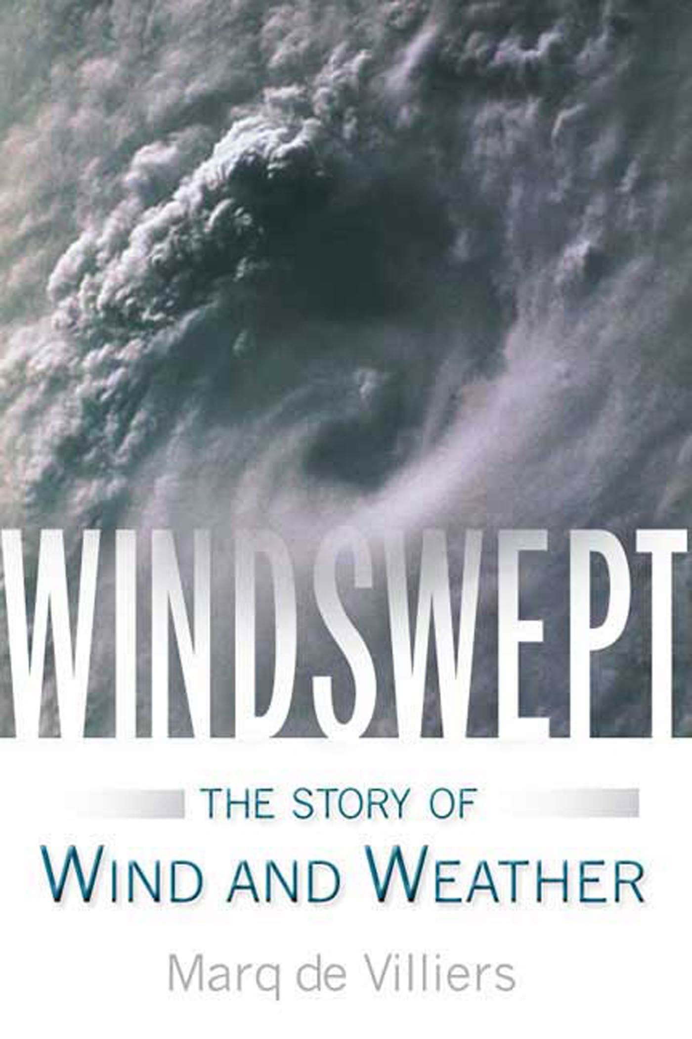 Windswept: The Story of Wind and Weather: de Villiers, Marq ...