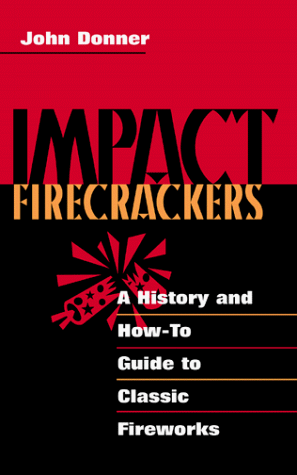 Impact Firecrackers : A History and How-To Guide to Classic Fireworks ...