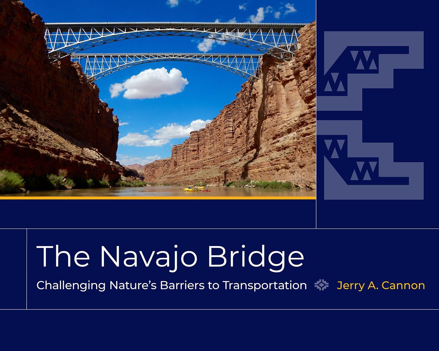The Navajo Bridge: Challenging Natures Barriers to Transportation ...