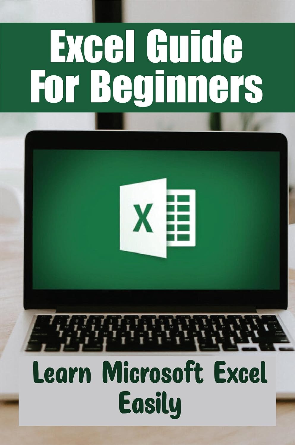 Excel Guide For Beginners: Learn Microsoft Excel Easily eBook : Wallet ...