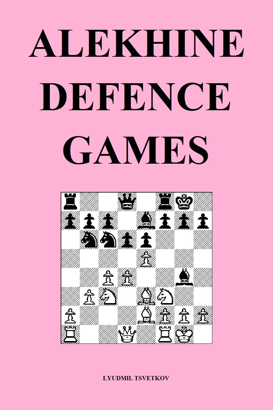 Alekhine Defence Games (Chess Opening Games Book 10) - Kindle edition ...