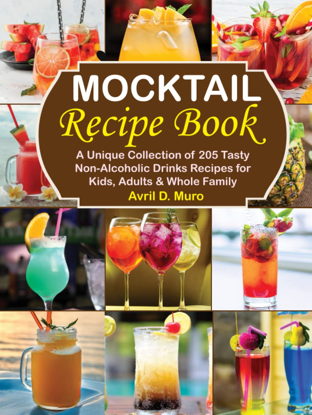 Mocktail Recipe Book: A Unique Collection of 205 Tasty Non-Alcoholic ...