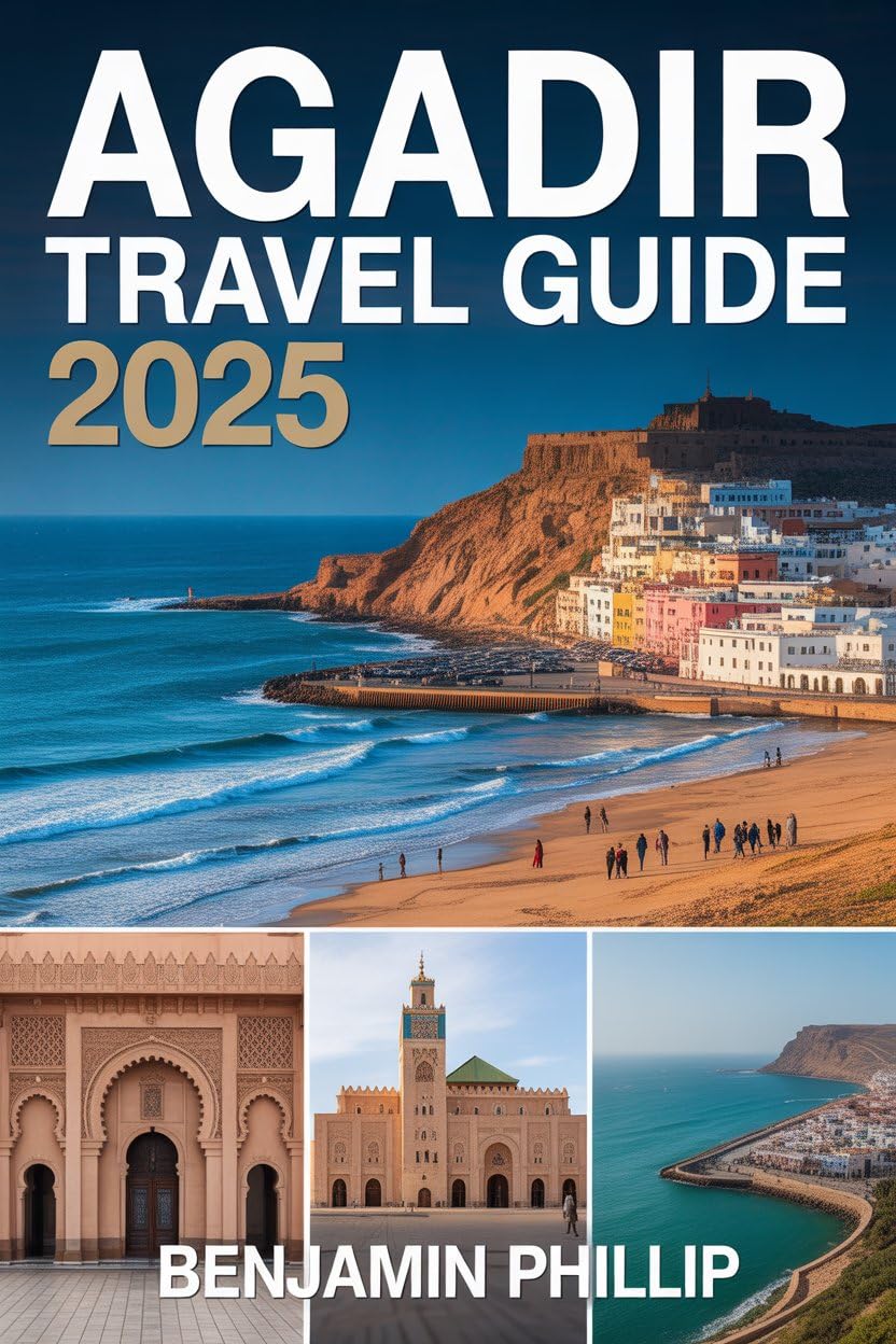 AGADIR TRAVEL GUIDE 2025: Discover Morocco’s Coastal Paradise – Sun ...