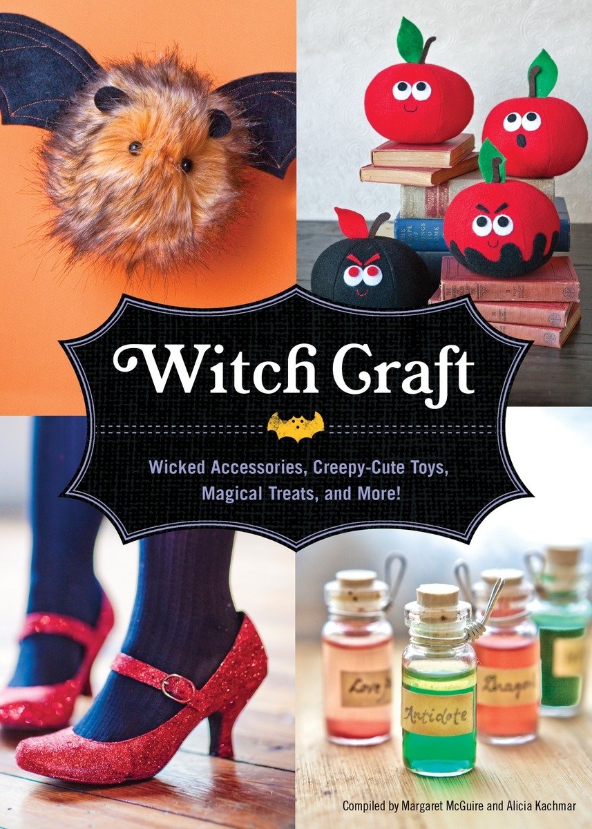Witch Craft: Wicked Accessories, Creepy-Cute Toys, Magical Treats, and ...