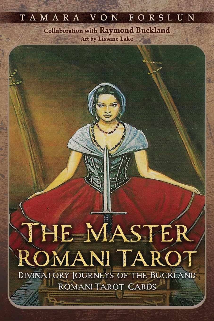 The Master Romani Tarot: Divinatory Journeys of the Buckland Romani ...
