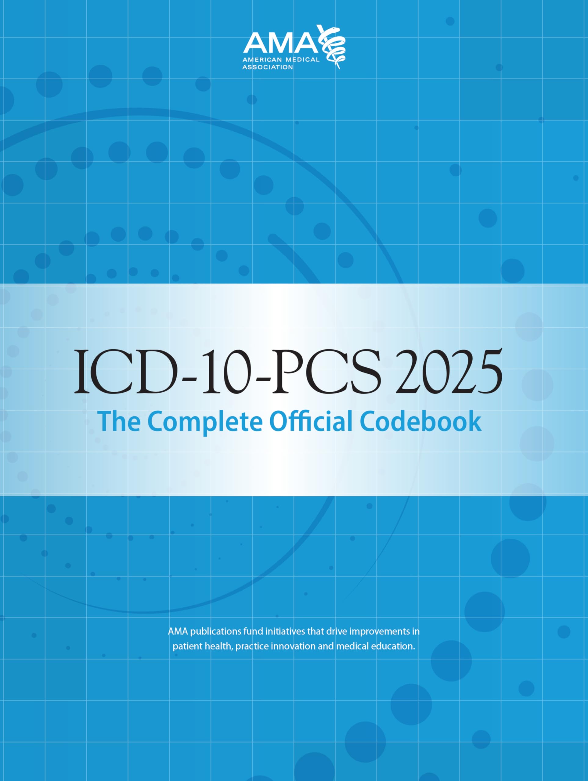 ICD-10-PCs 2025 the Complete Official Codebook: 9781640163126: Medicine ...