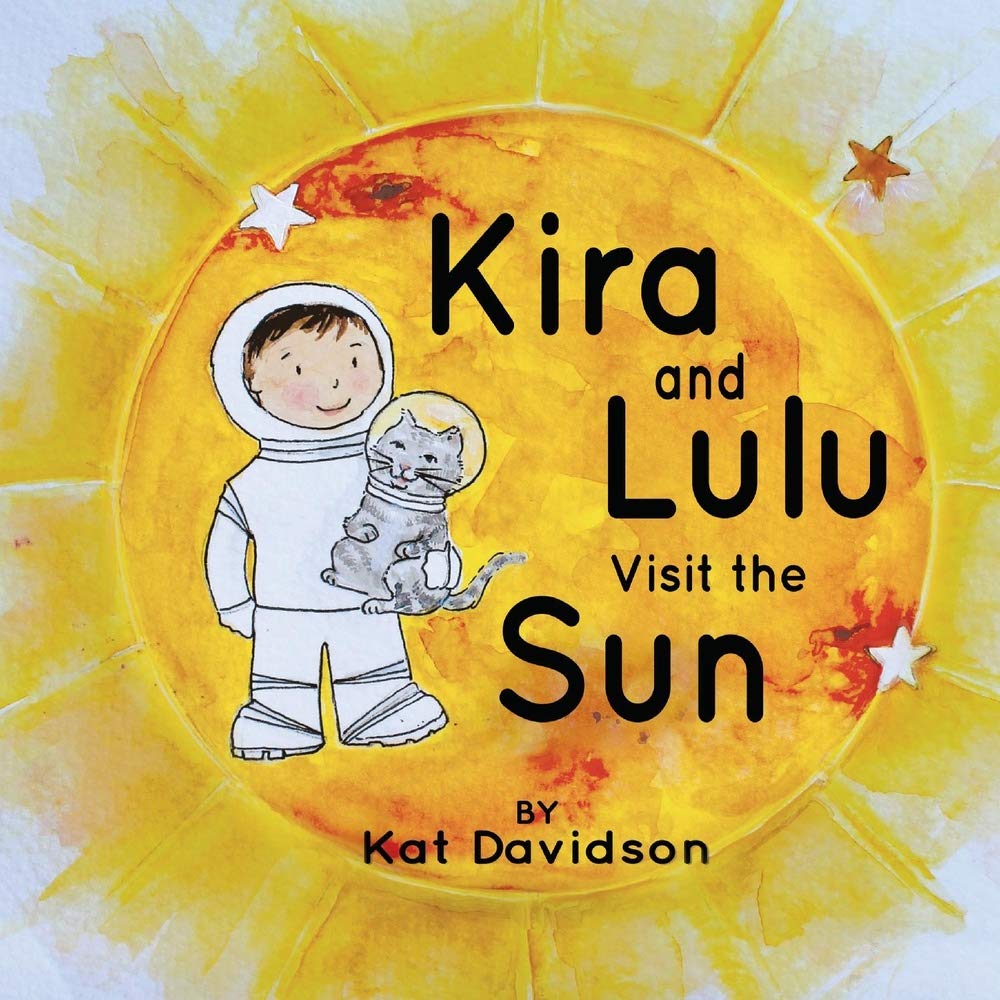 Kira and Lulu Visit the Sun (1): Davidson, Kat: 9780692069561: Amazon ...