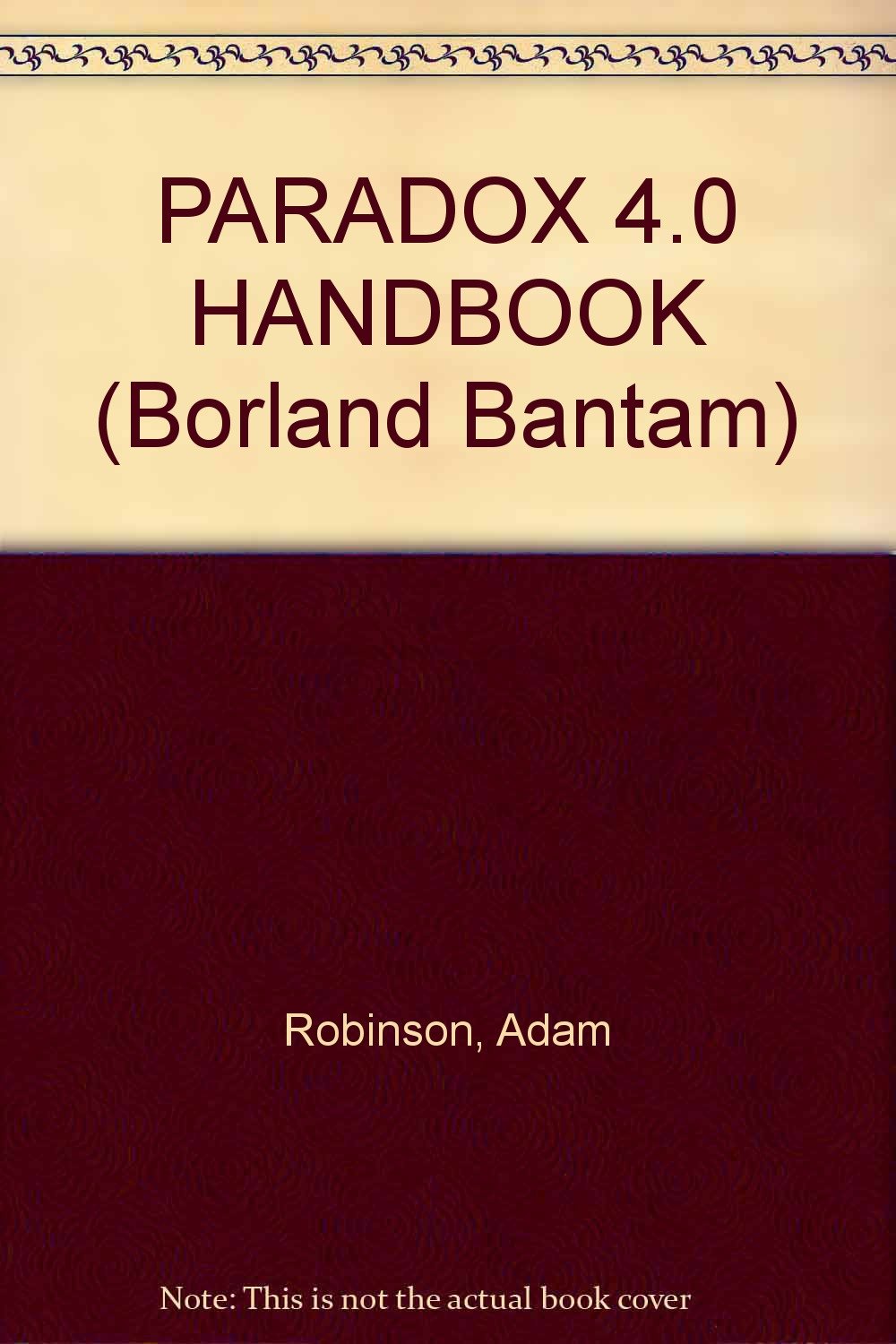 PARADOX 4.0 HANDBOOK: Robinson, Adam: 9780553370423: Amazon.com: Books