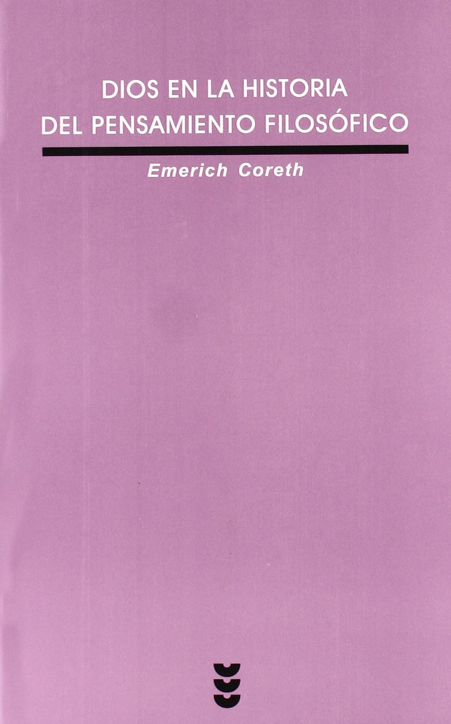 Dios en la historia del pensamiento filosófico: Coreth, Emerich ...