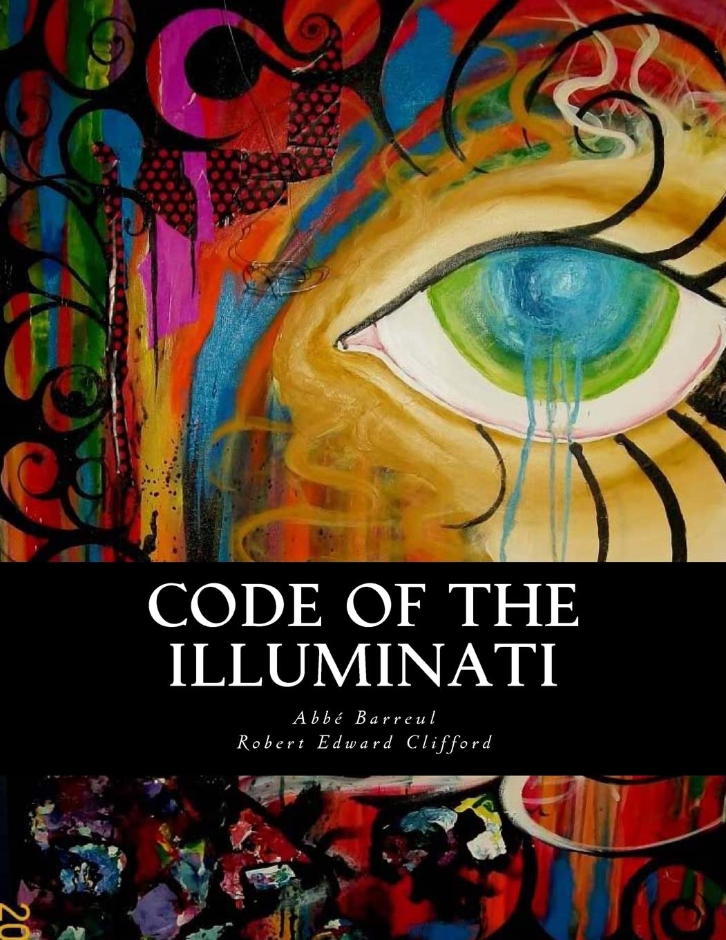 Code of the Illuminati: Memoirs Illustrating the History of Jacobinism ...