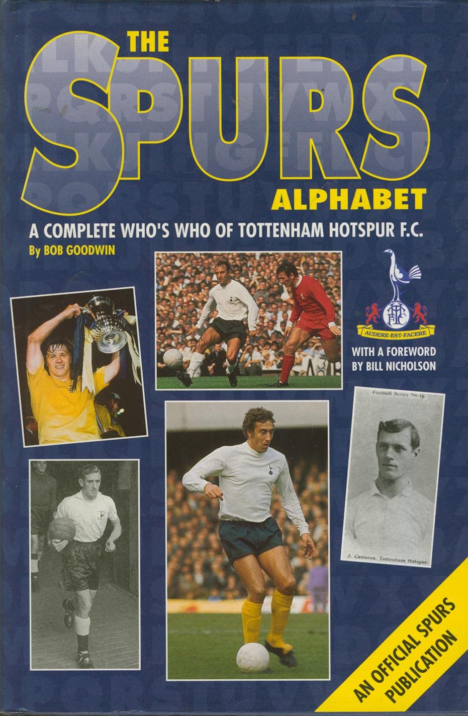 The Spurs Alphabet: A Complete Who's Who of Tottenham Hotspur F.C ...