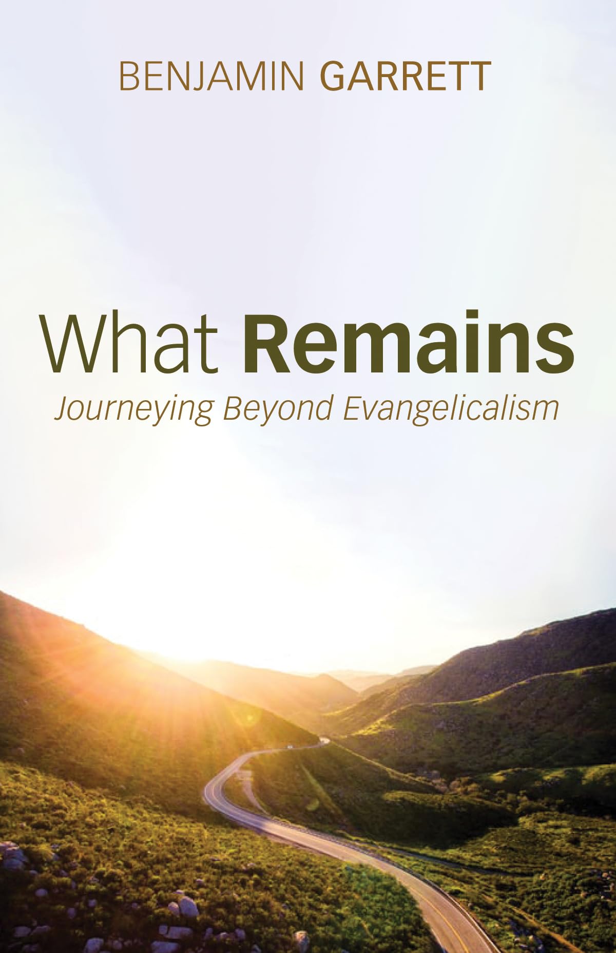 What Remains: Journeying Beyond Evangelicalism: Garrett, Benjamin ...