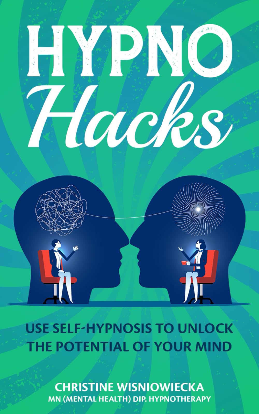 HYPNO Hacks: Use Self-Hypnosis to Unlock the Potential of Your Mind ...