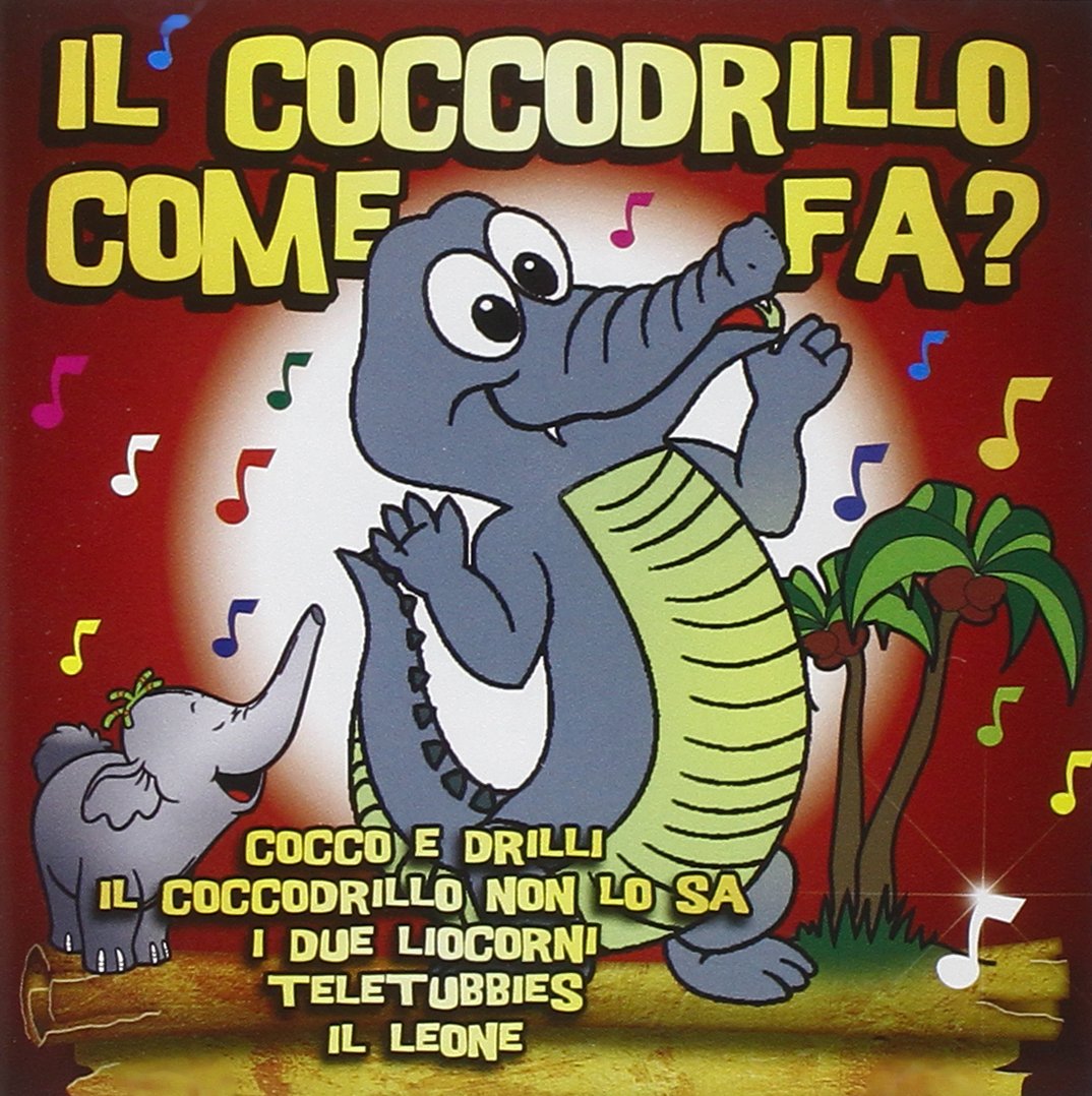 Vari-Il Coccodrillo Come Fa'? - Il Coccodrillo Come Fa'? - Amazon.com Music