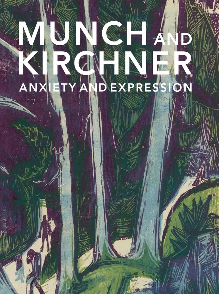 Munch and Kirchner: Anxiety and Expression: Spira, Freyda, Morehead ...