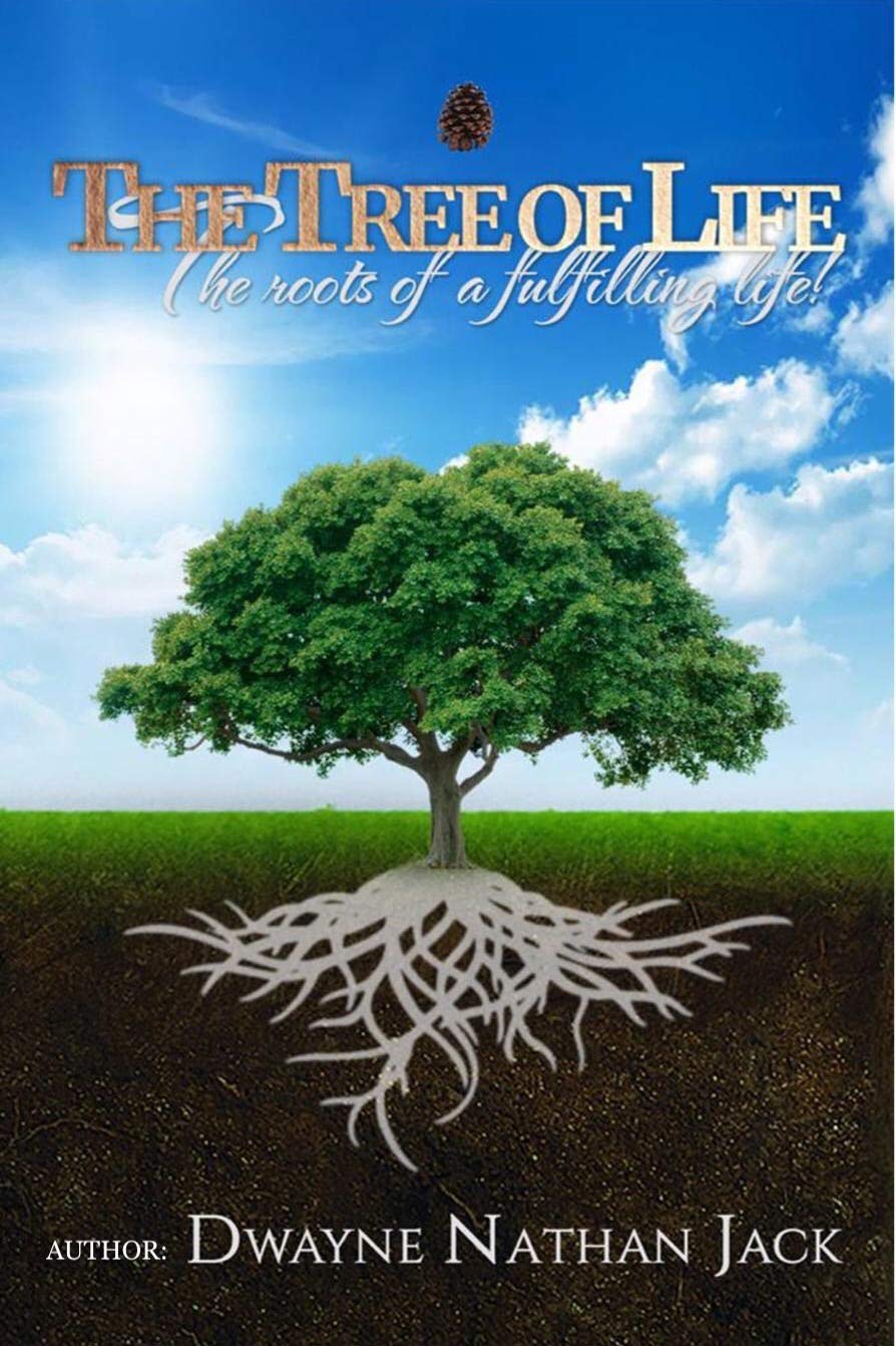 The Tree Of Life: The Roots Of A Fulfilling Life eBook : Jack, Dwayne ...