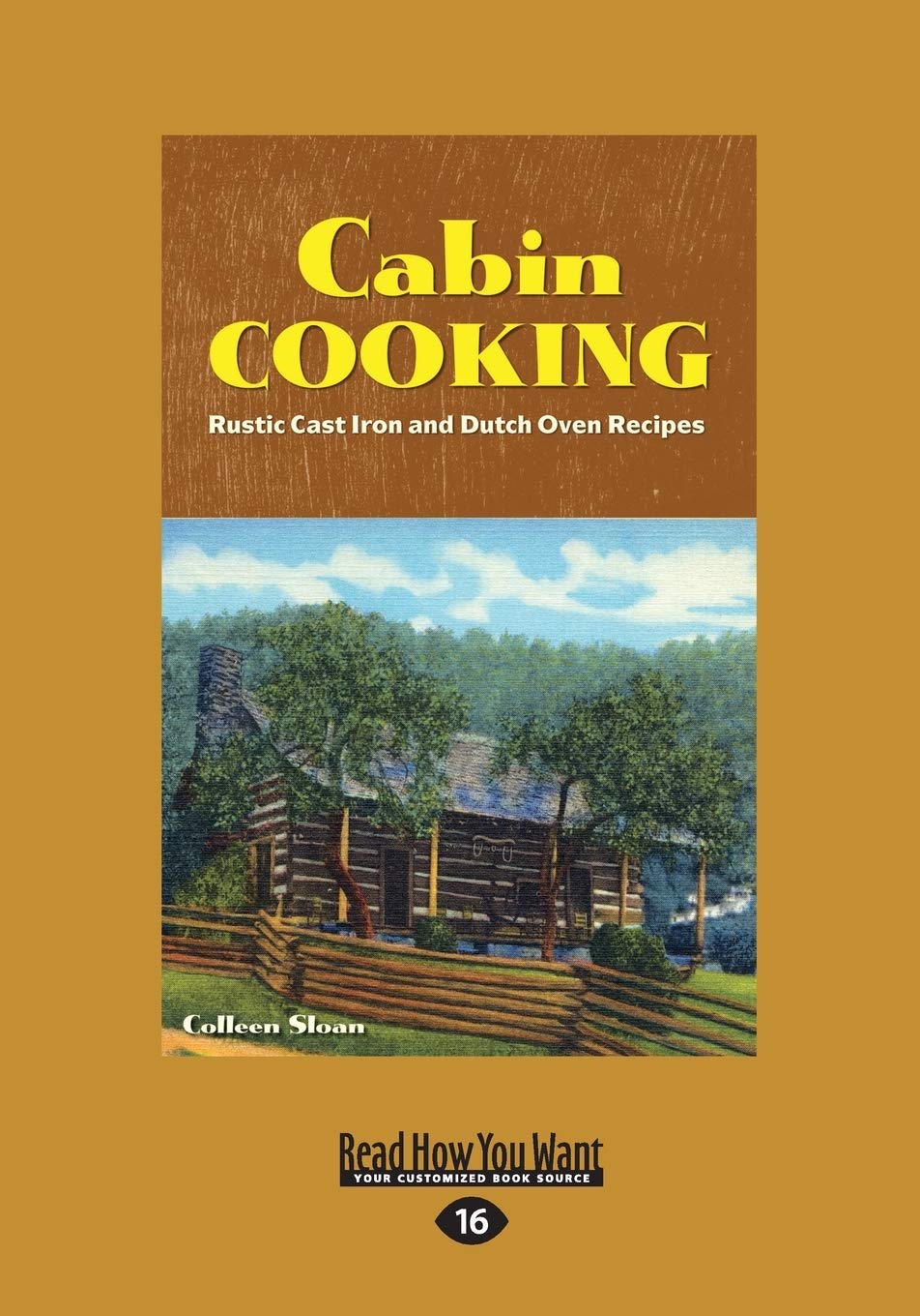 Cabin Cooking: Rustic Cast Iron and Dutch Oven Recipes: Sloan, Colleen ...