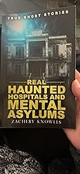 Amazon.com: True Ghost Stories: Real Haunted Hospitals and Mental Asylums eBook : Knowles ...