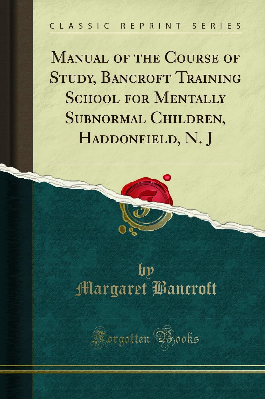 Manual of the Course of Study, Bancroft Training School for Mentally ...