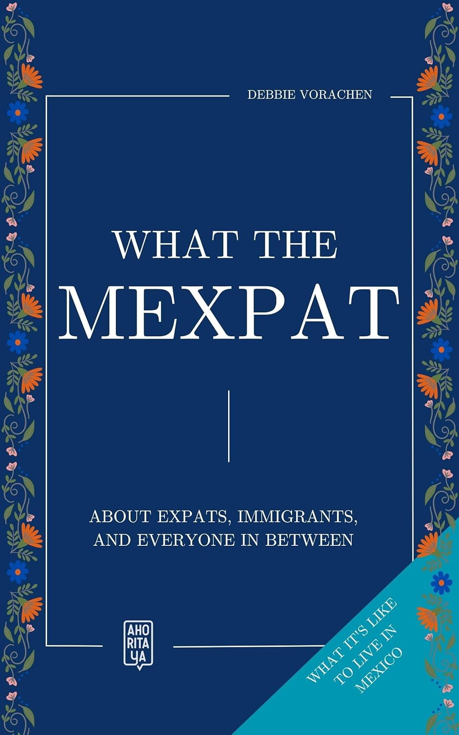 Amazon.com: What the Mexpat: About expats, immigrants, and everyone in ...
