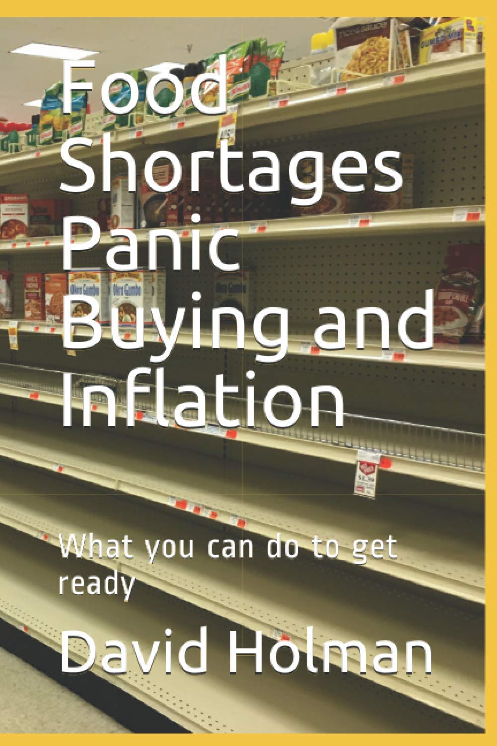 Food Shortages Panic Buying and Inflation: What you can do to get ready ...