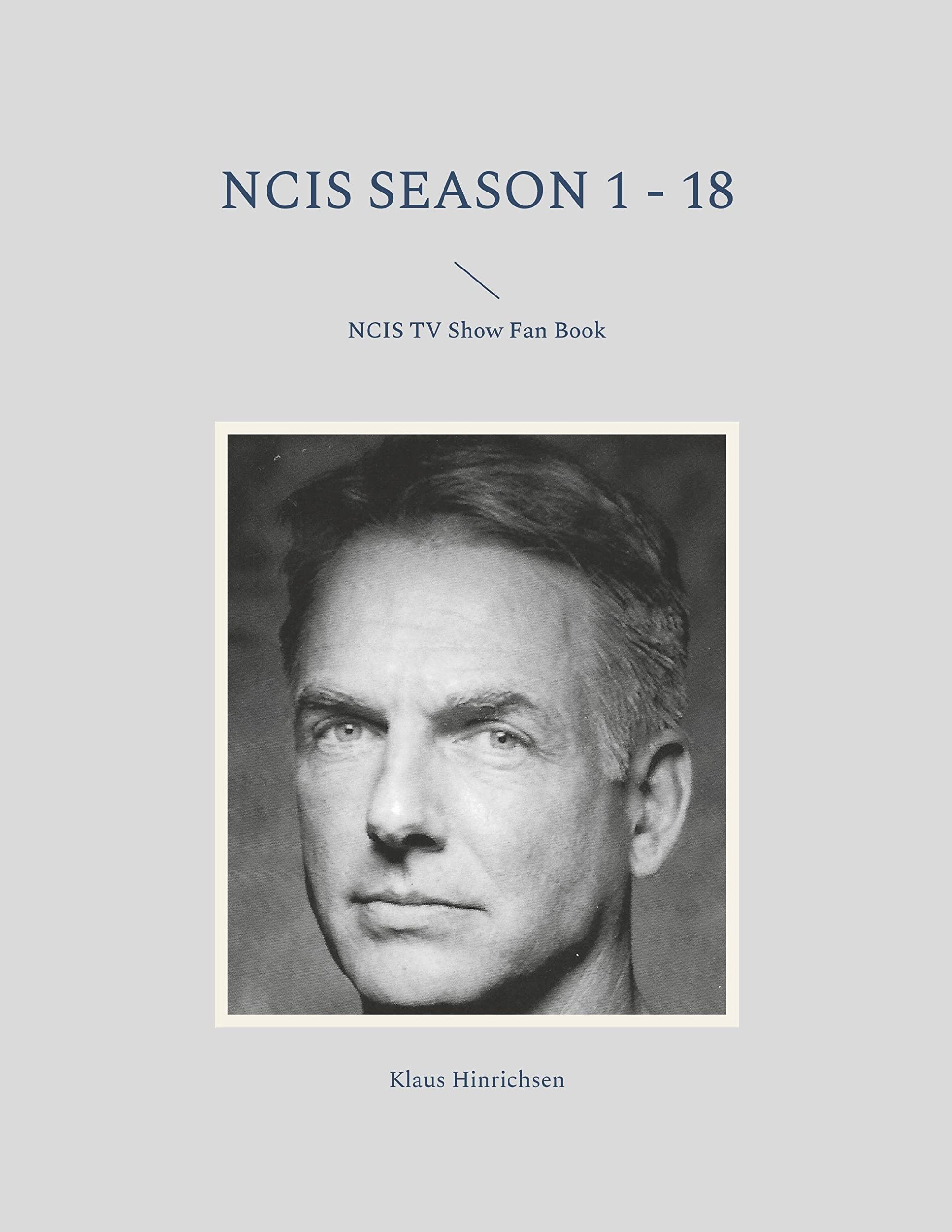 NCIS Season 1 - 18: NCIS TV Show Fan Book: Hinrichsen, Klaus ...