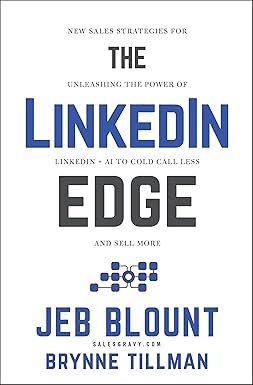 The LinkedIn Edge: New Sales Strategies for Unleashing the Power of LinkedIn + AI to Cold Call ...