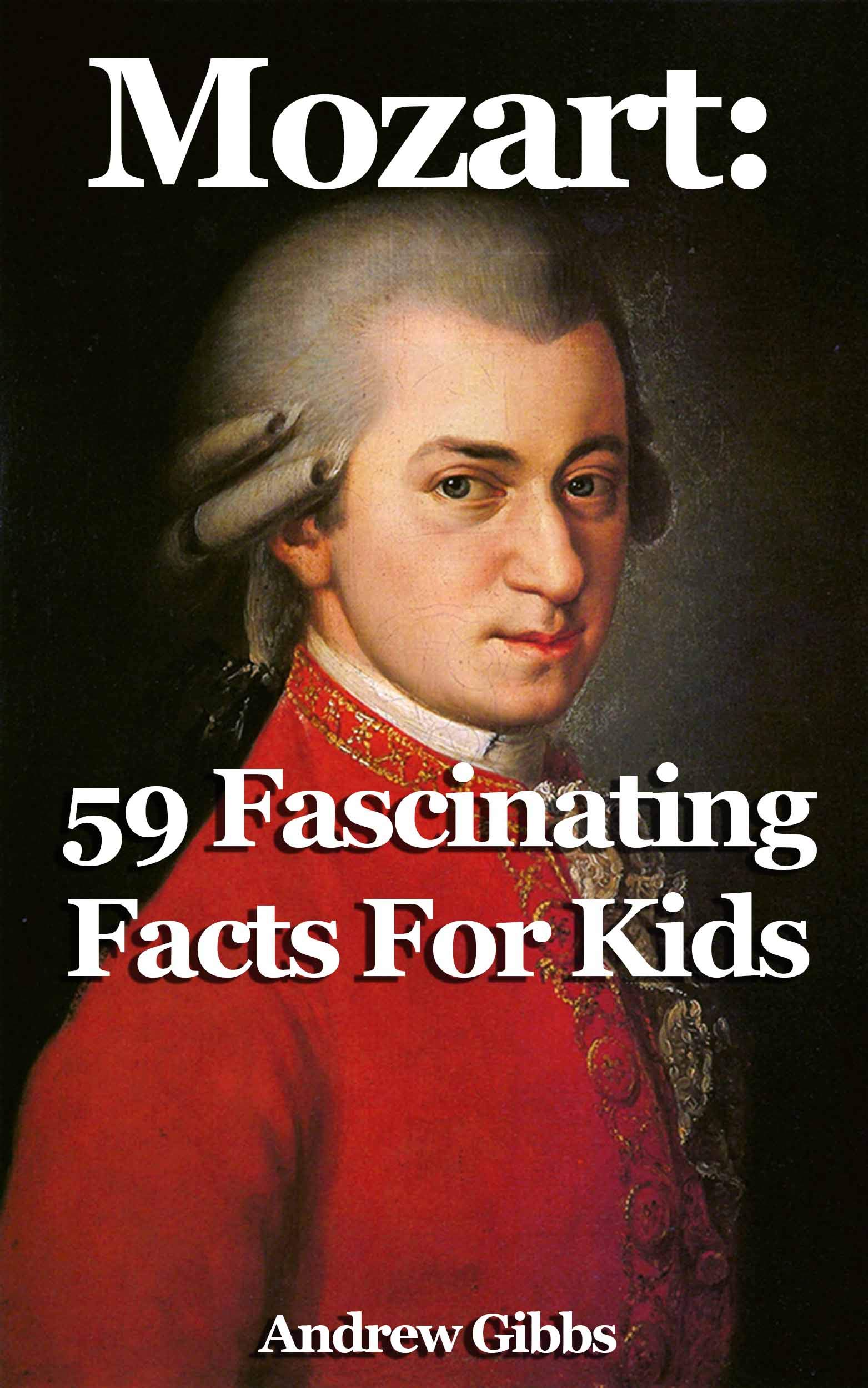 Buy Mozart: 59 Fascinating Facts For Kids About Wolfgang Amadeus Mozart ...