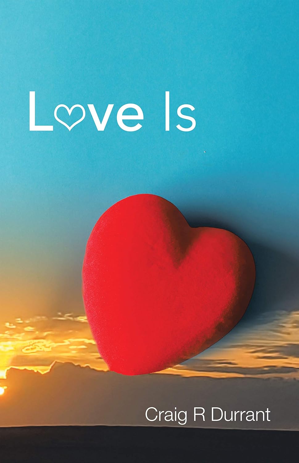 Love Is - Kindle edition by Durrant, Craig R. Health, Fitness & Dieting ...