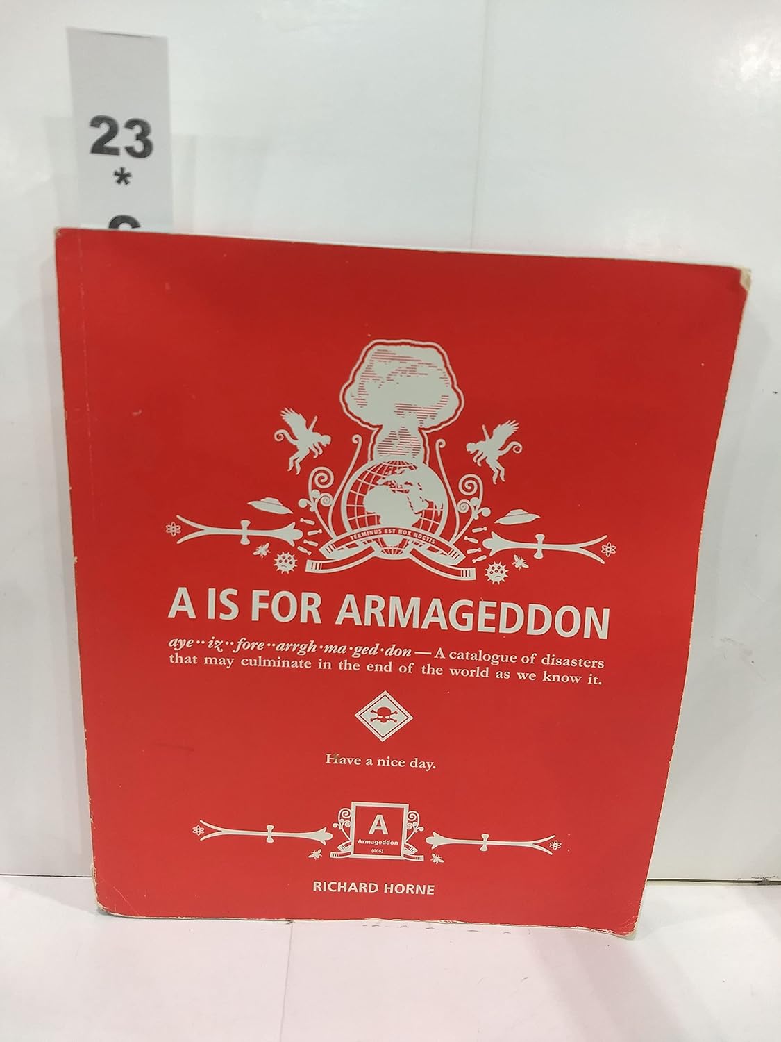 A Is for Armageddon: A Catalogue of Disasters That May Culminate in the ...